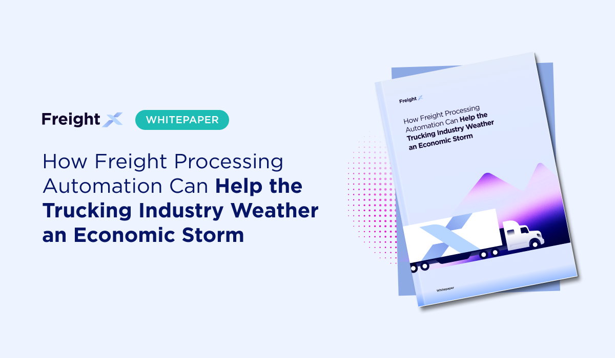 Whitepaper: How Freight Processing Automation Can Help the Trucking Industry Weather an Economic ...